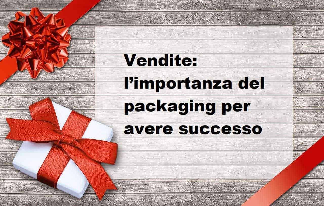 Vendite: importanza del packaging nel marketing per avere successo