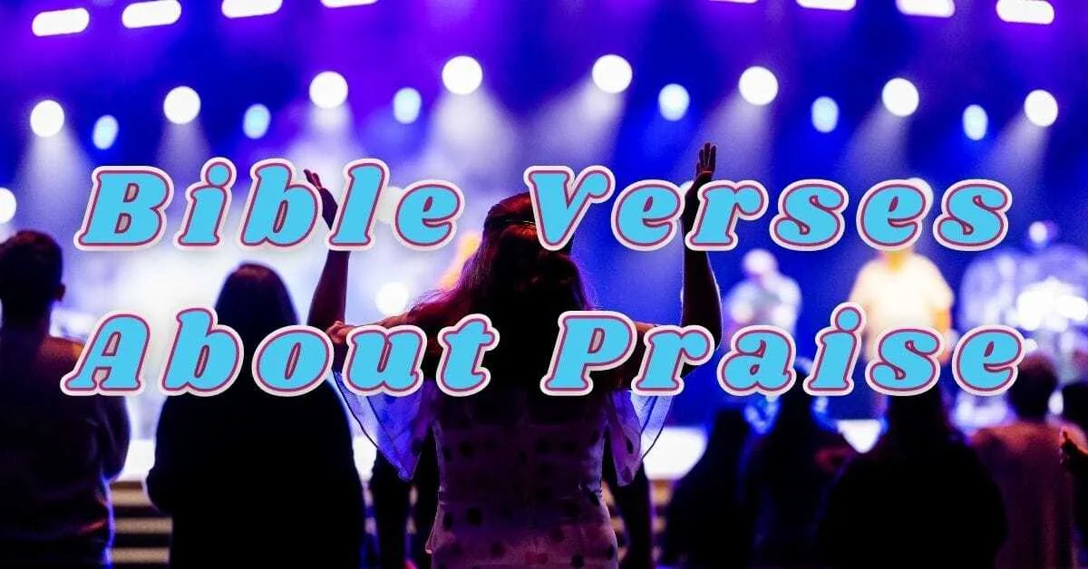 Bible Verses About Praise - Bible Verses for Me