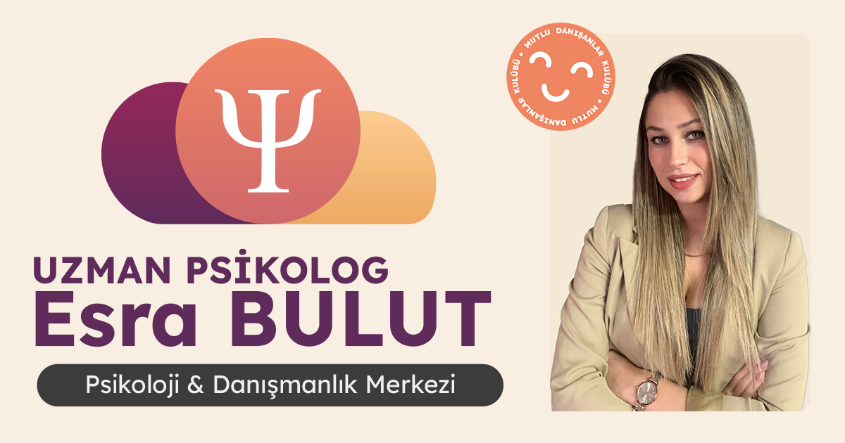Samsun Psikolog Esra BULUT - Uzman Psikoloji Merkezi